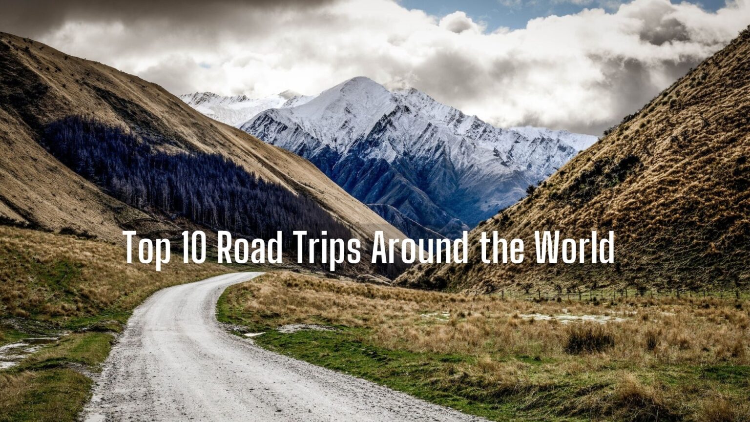 Top 10 Road Trips Around the World